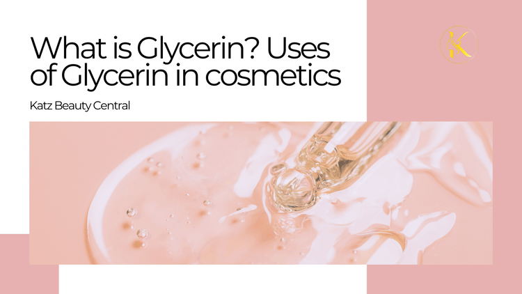 What is Glycerin? Uses of Glycerin in cosmetics – Katz Beauty
